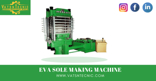 NEED COMPANY FOR EVA SOLE MAKING MACHINE - VatsnTecnic